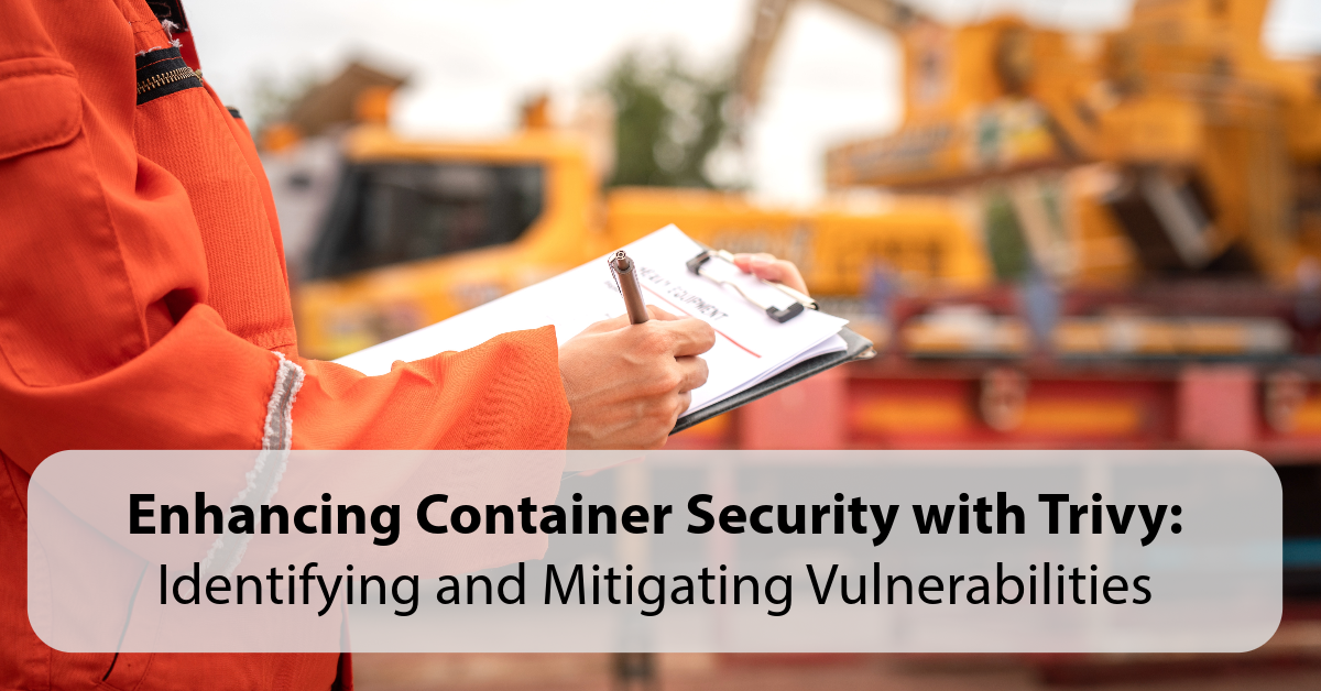 Enhancing Container Security with Trivy: Identifying and Mitigating ... Enhancing Container Security with Trivy: Identifying and Mitigating ...